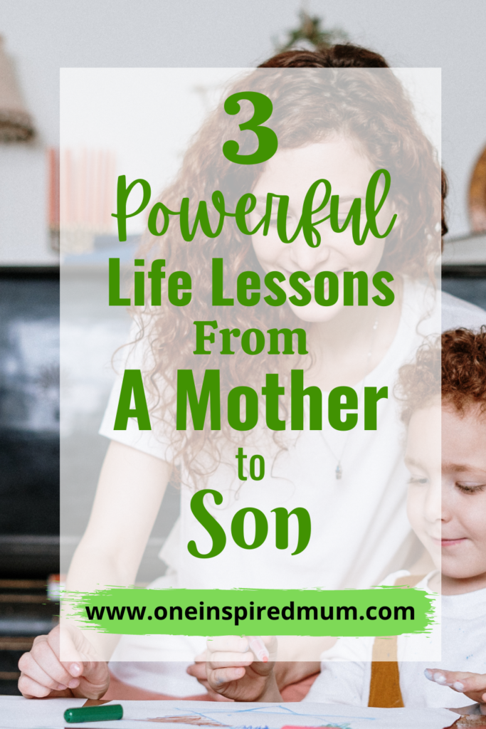 3 Powerful Life Lessons From a Mother to Her Son | Oneinspiredmum