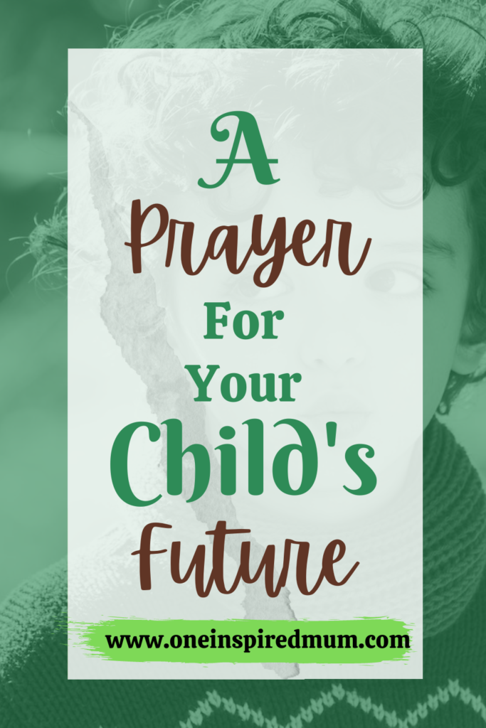 A Prayer for Your Child’s Future - Oneinspiredmum
