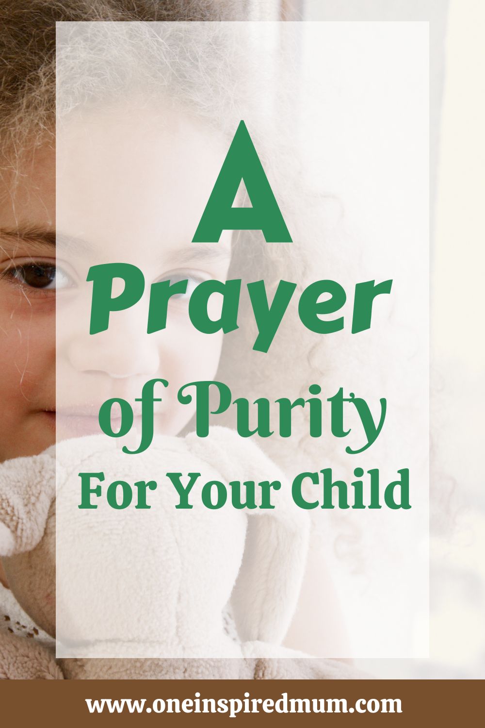 A Prayer of Purity for Your Child | Oneinspiredmum