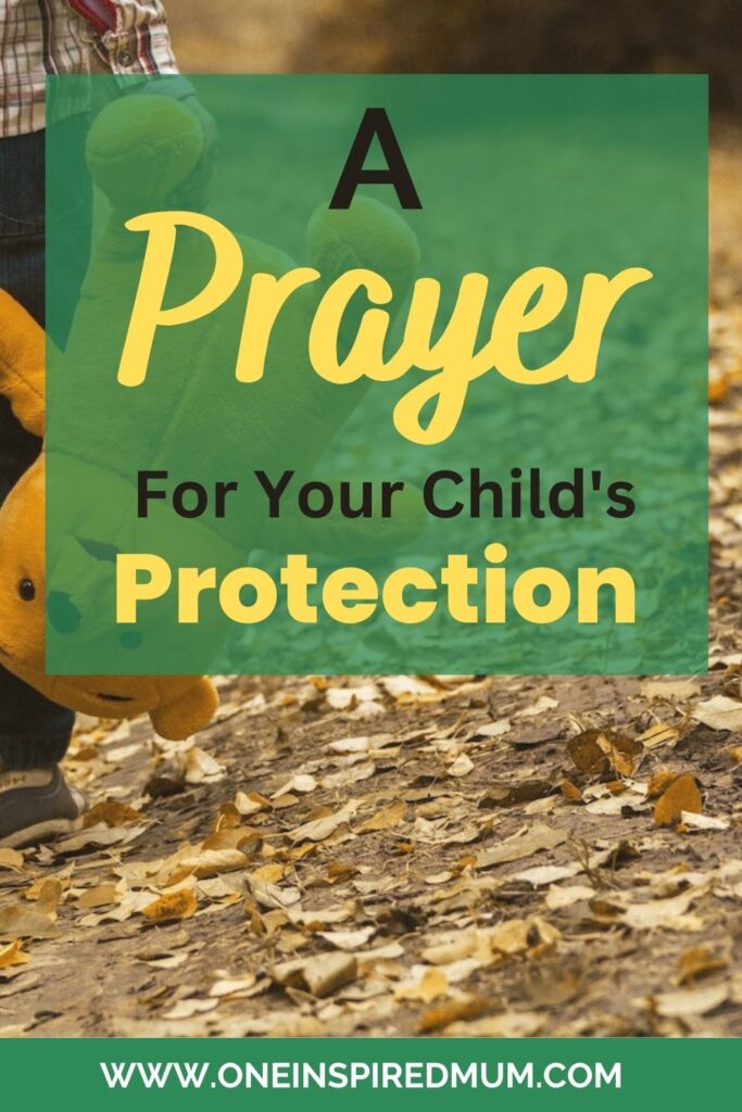 A Prayer for Your Child's Protection | Oneinspiredmum