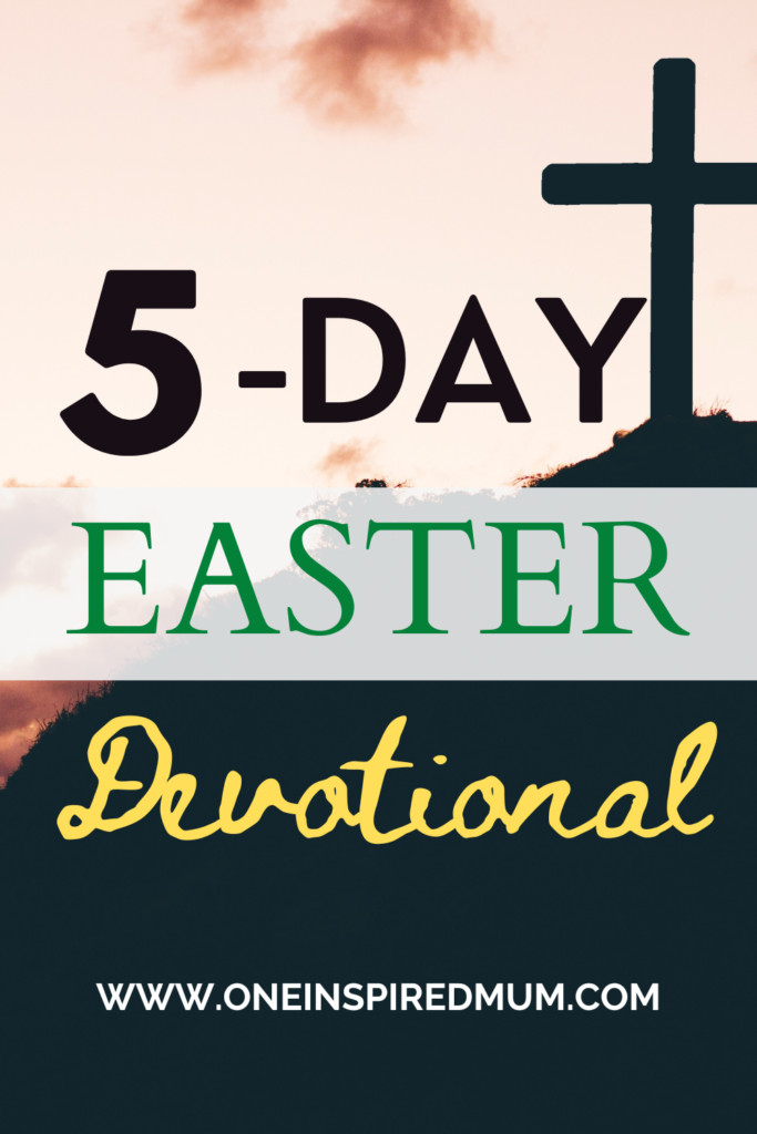 Countdown to Easter : 7 Lessons from Jesus’s Final Week | Oneinspiredmum
