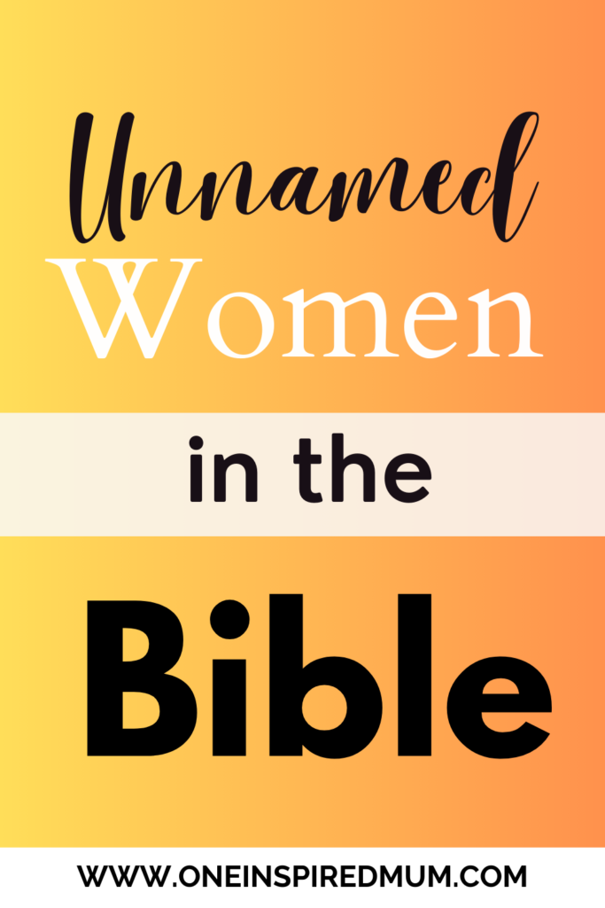 Chosen by God: A Look at Unnamed Women in the Bible | Oneinspiredmum